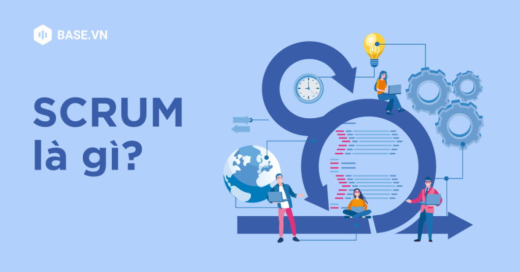 Scrum là gì? Khung quản lý dự án linh hoạt và hiệu quả